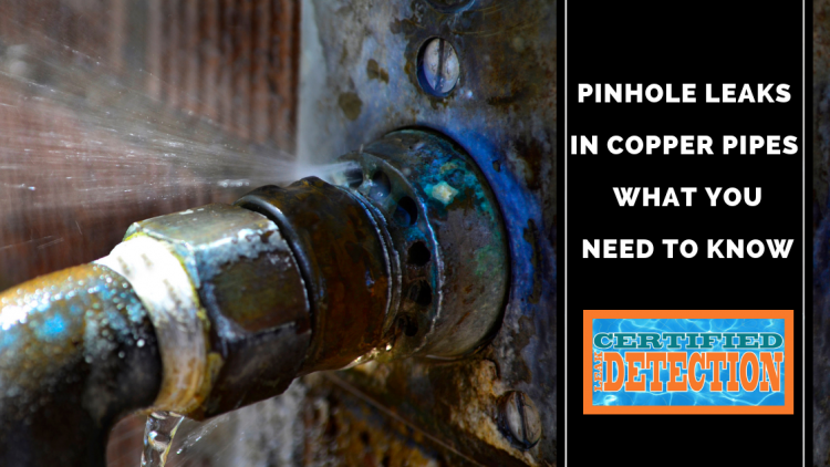 Pinhole Leaks in Copper Pipes – Certified Leak Detection
