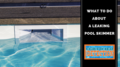 How To Fix a Leaking Pool Skimmer • Certified Leak Detection