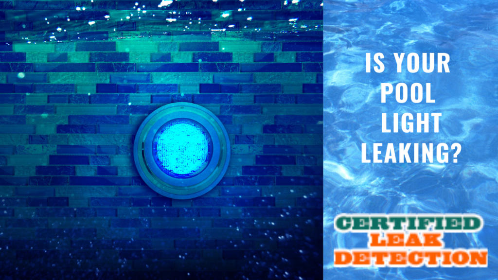 Is Your Pool Light Leaking? - Certified Leak Detection of Orlando