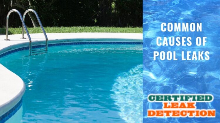 Common Causes of Pool Leaks - Certified Leak Detection of Orlando