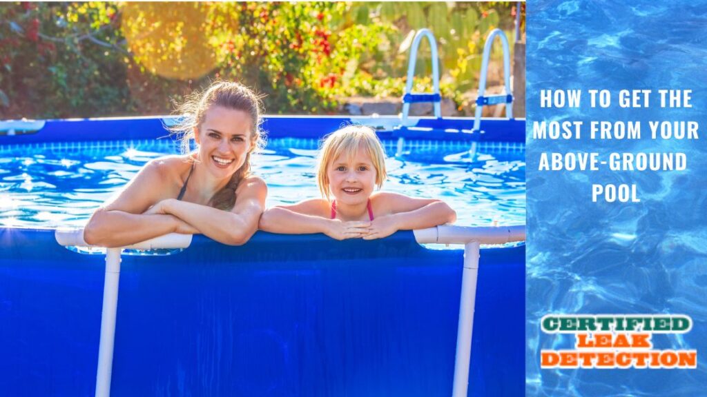 How To Get The Most From Your Above-Ground Pool - Certified Leak ...
